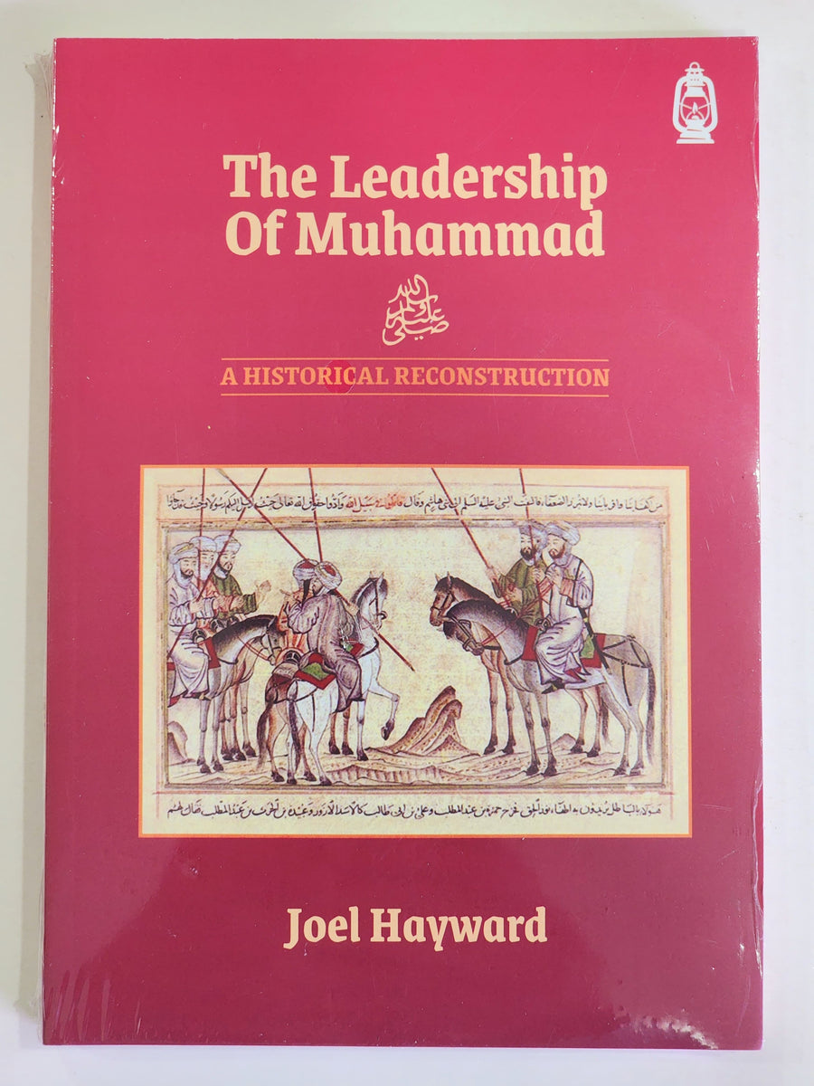 The Leadership of Muhammad (PBUH) A Historical Reconstruction – MOB10656