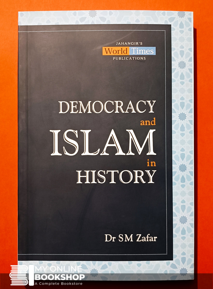 Democracy and Islam in History By Dr SM Zafar – MOB10656