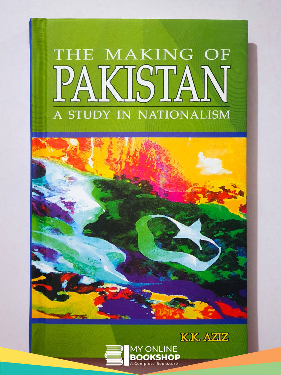 The Making of Pakistan: A Study in Nationalism By K K Aziz – MOB10656